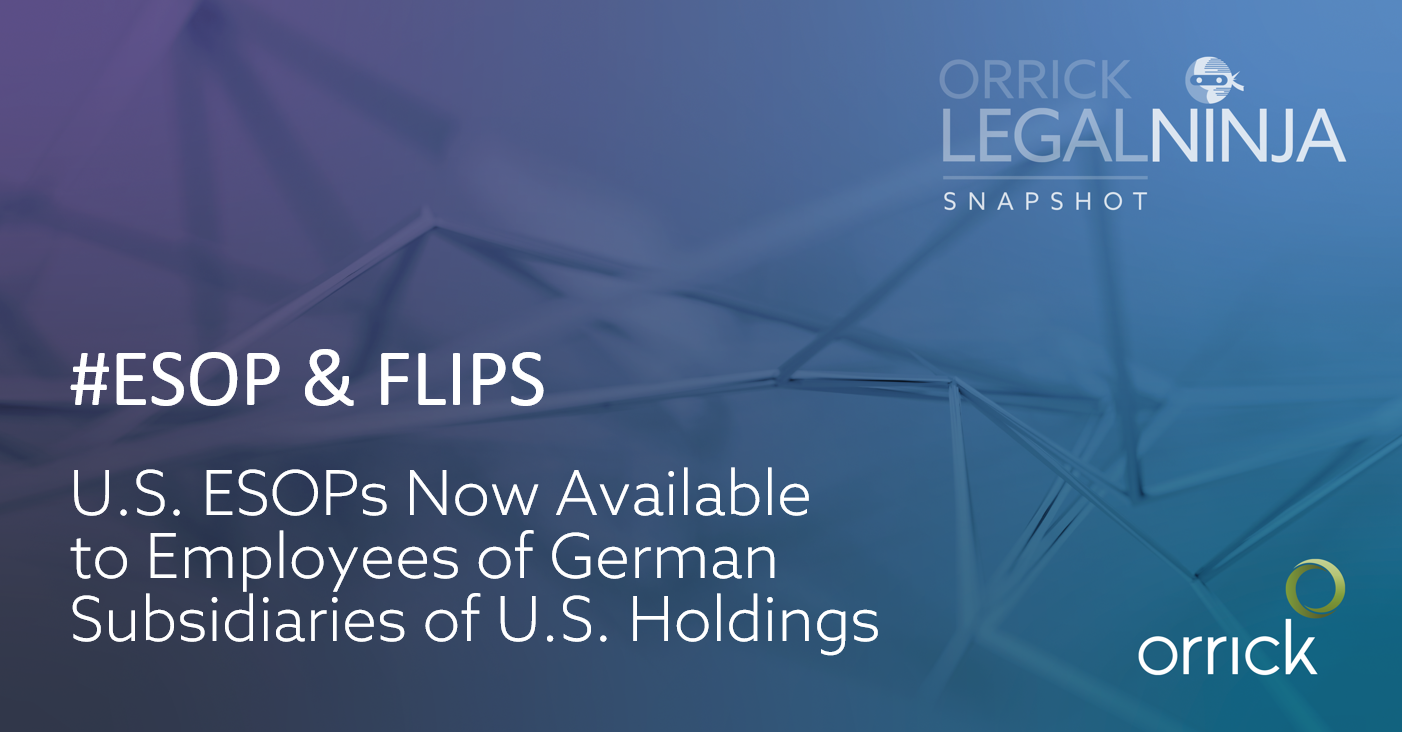 #ESOP & Flips - U.S. ESOPs for Employees of the German Subsidiary Now Available | Legal Ninja ...